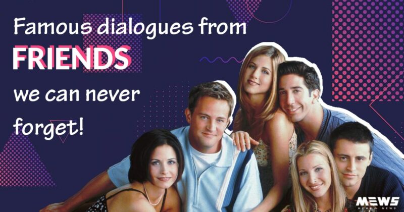 Friends Dialogues You Can Never Forget – Special Designs Inside To Share