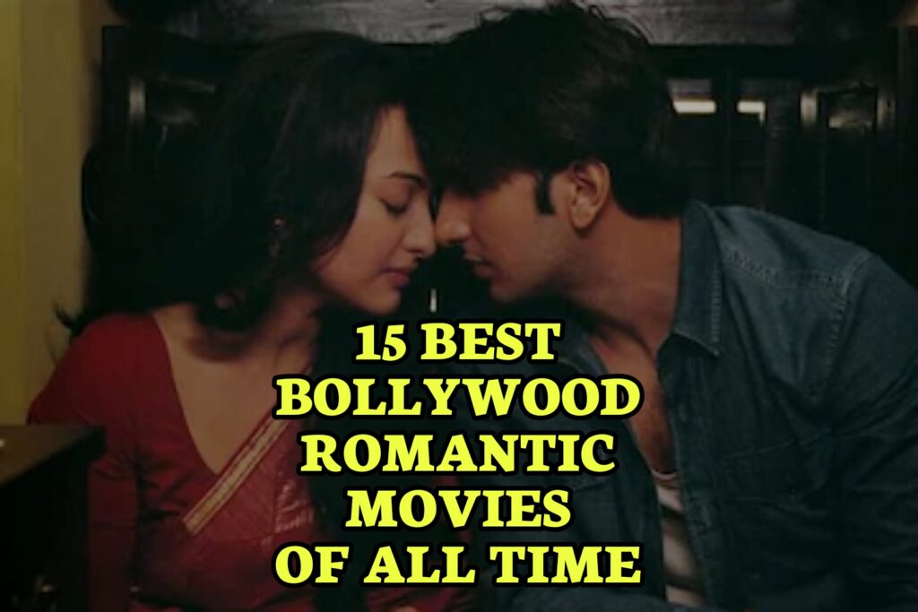 15 Best Bollywood Romantic Movies Of All Time